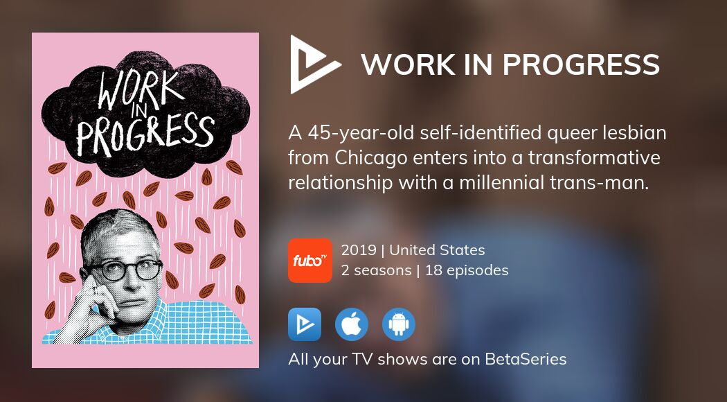 Watch Work in Progress streaming