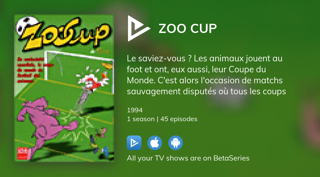 Where to watch Zoo Cup TV series streaming online? | BetaSeries.com
