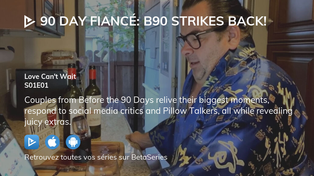 Regarder 90 Day Fiancé: B90 Strikes Back! saison 1 épisode 1 streaming complet