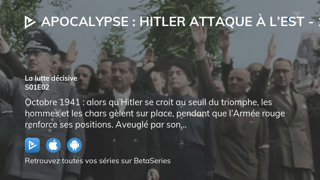 Regarder Apocalypse : Hitler attaque à l’Est - 1941-1943 saison 1 ...