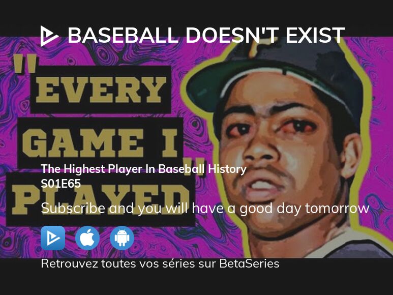 Où regarder Baseball Doesn't Exist saison 1 épisode 65 en streaming complet ? | BetaSeries.com