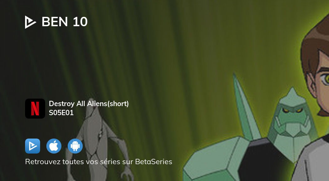 Où regarder Ben 10 saison 5 épisode 1 en streaming complet ? | BetaSeries.com