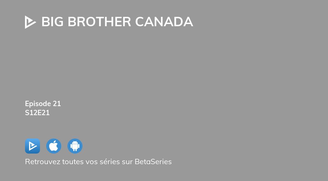 Où regarder Big Brother Canada saison 12 épisode 21 en streaming ...