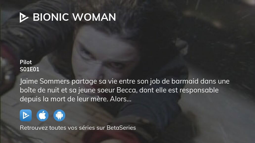 Regarder Bionic Woman saison 1 épisode 1 streaming complet