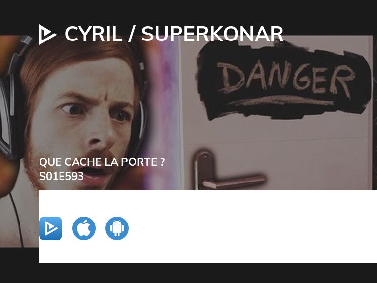 Regarder CYRIL / SUPERKONAR saison 1 épisode 593 streaming complet