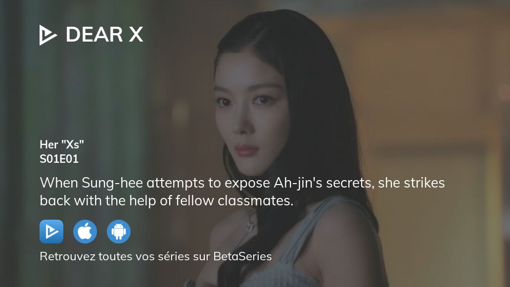 Vidéo : Regarder Dear X saison 1 épisode 1 en streaming complet