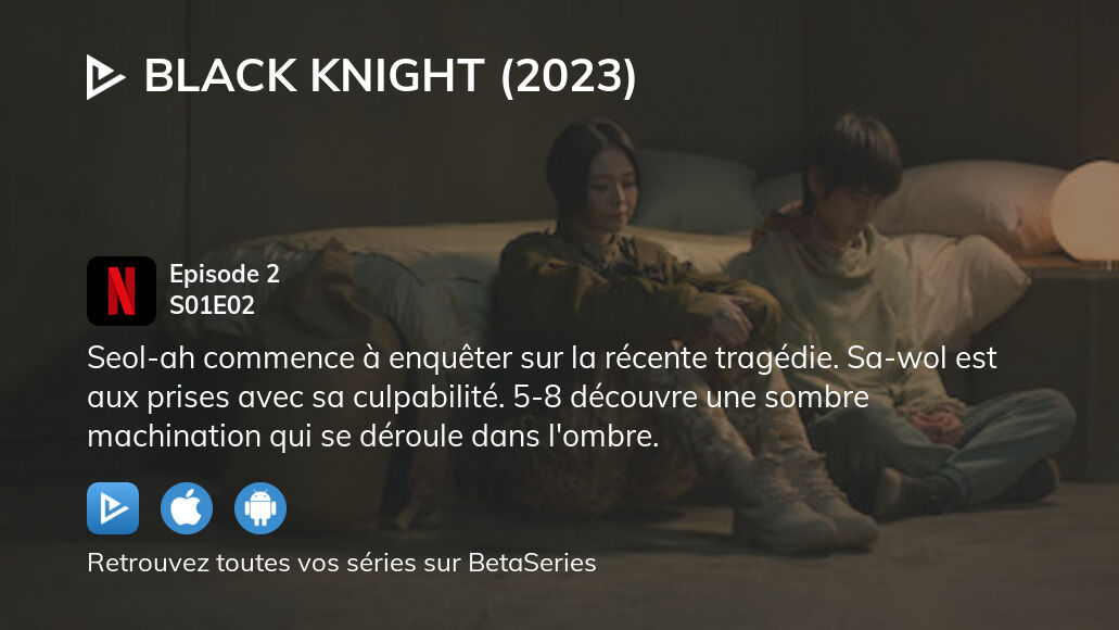 Où regarder Black Knight (2023) saison 1 épisode 2 en streaming complet ? | BetaSeries.com
