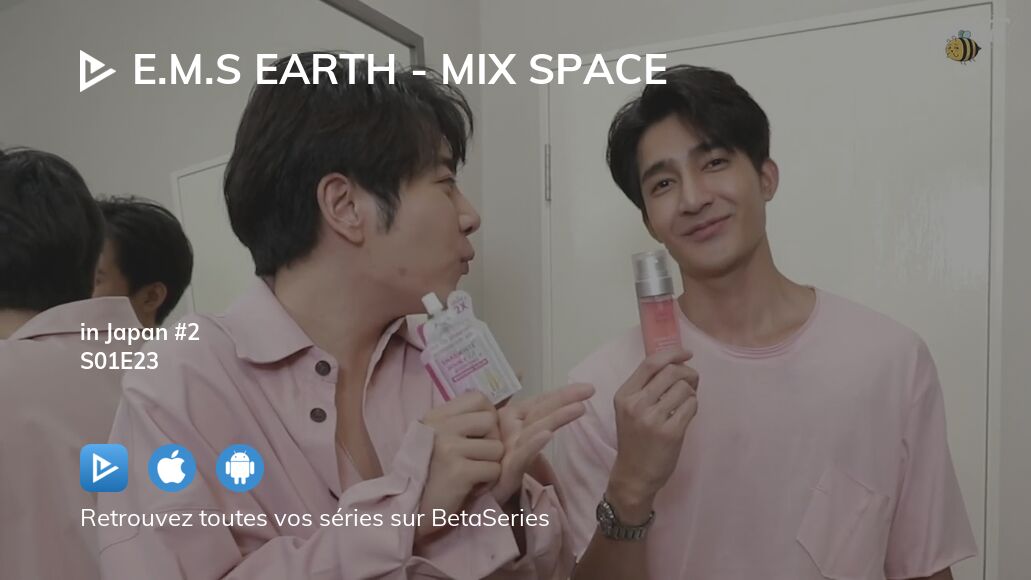 Où regarder E.M.S Earth - Mix Space saison 1 épisode 23 en streaming ...