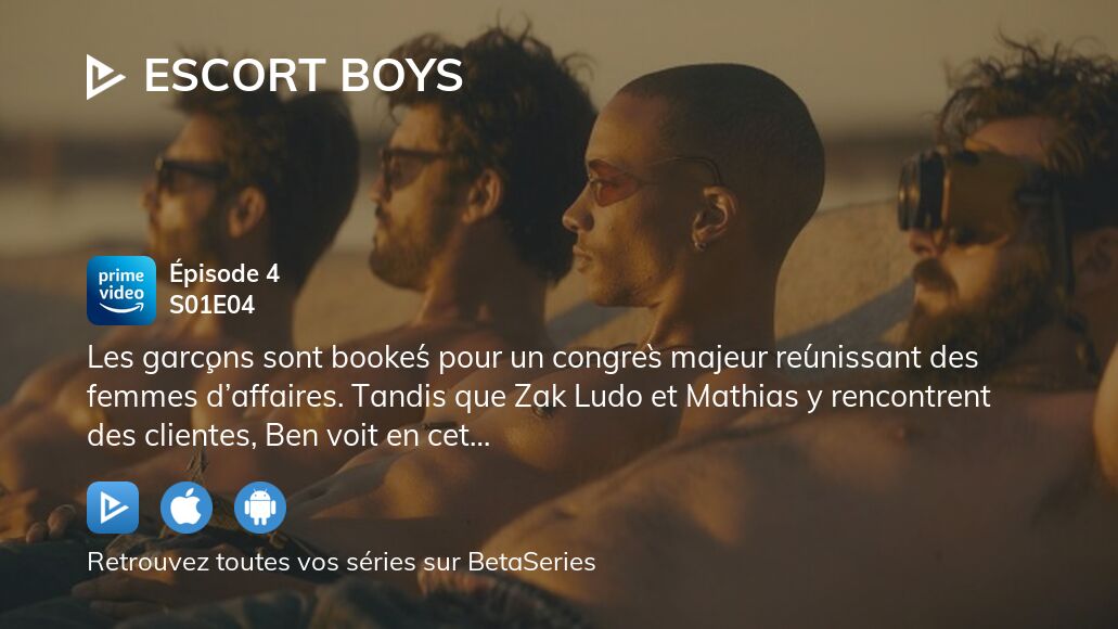 Où regarder Escort Boys saison 1 épisode 4 en streaming complet ? | BetaSeries.com