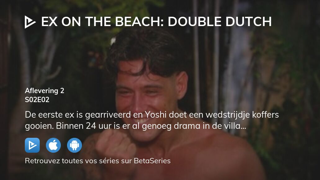 Regarder Ex on the Beach: Double Dutch saison 2 épisode 2 streaming complet