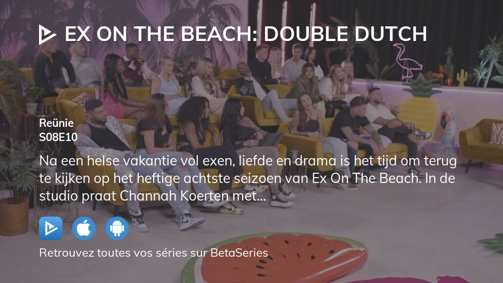 Regarder Ex on the Beach: Double Dutch saison 8 épisode 10 en streaming complet VOSTFR, VF, VO ...