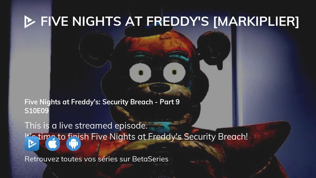 Où regarder Five Nights at Freddy's [Markiplier] saison 10 épisode 9 en streaming complet ...