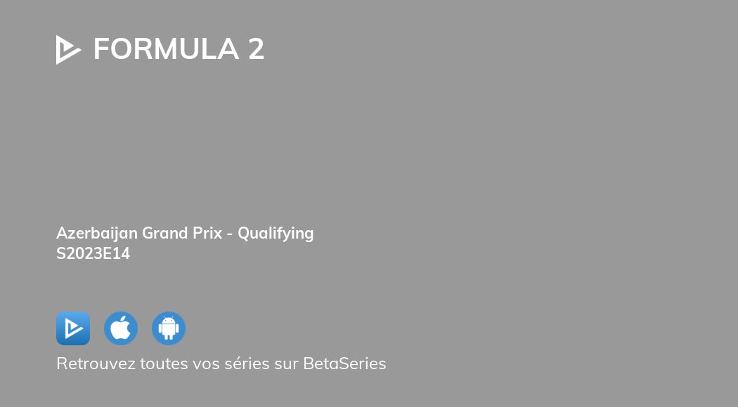 Regarder Formula 2 saison 2023 épisode 14 en streaming complet VOSTFR ...