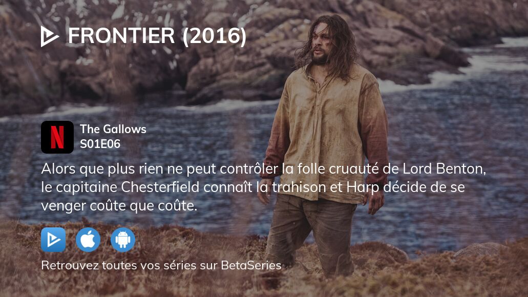Regarder Frontier saison 1 épisode 6 en streaming complet VOSTFR, VF ...