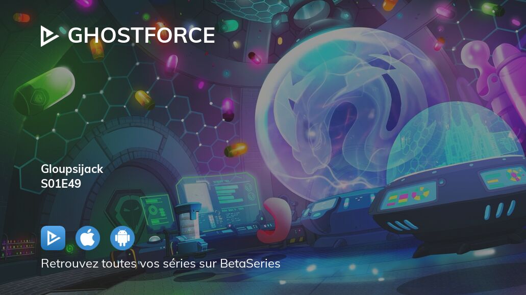 Où regarder Ghostforce saison 1 épisode 49 en streaming complet ? | BetaSeries.com