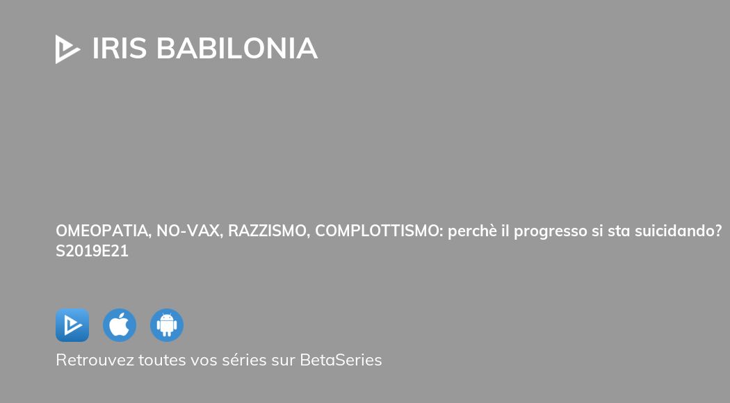 Où regarder Iris Babilonia saison 2019 épisode 21 en streaming complet ? | BetaSeries.com