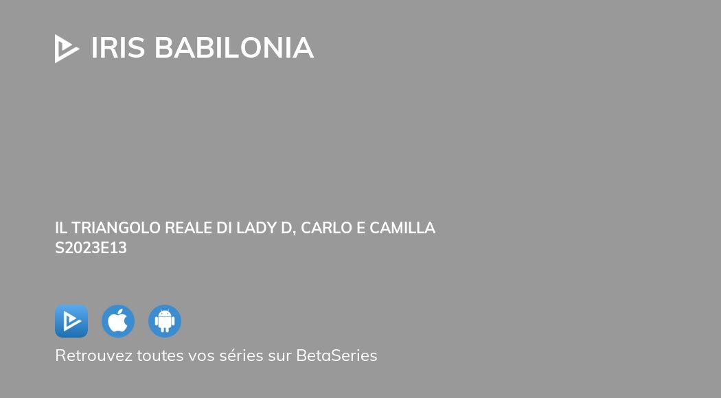 Regarder Iris Babilonia saison 2023 épisode 13 streaming complet