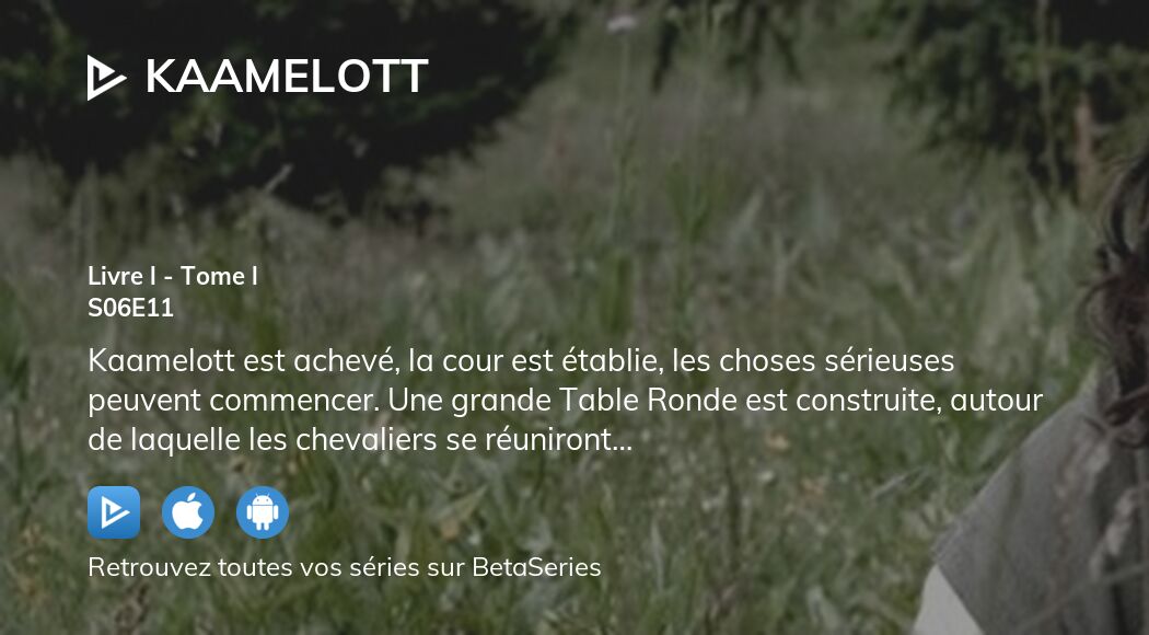 Regarder Kaamelott saison 6 épisode 11 streaming complet