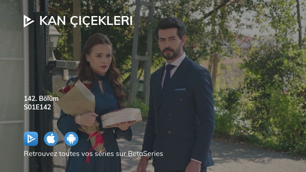 Regarder Kan Çiçekleri saison 1 épisode 142 streaming complet