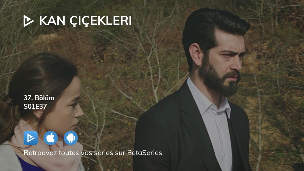 Regarder Kan Çiçekleri saison 1 épisode 37 streaming complet