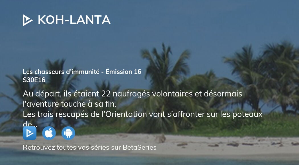 Regarder Koh-Lanta saison 30 épisode 16 streaming complet