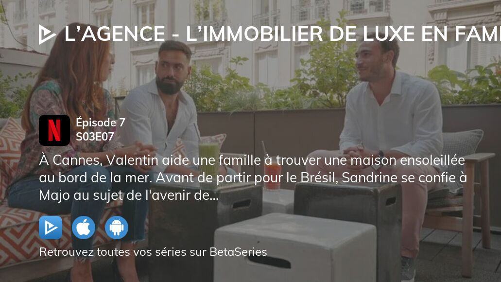 Regarder L’Agence - L’immobilier de luxe en famille saison 3 épisode 7 streaming complet