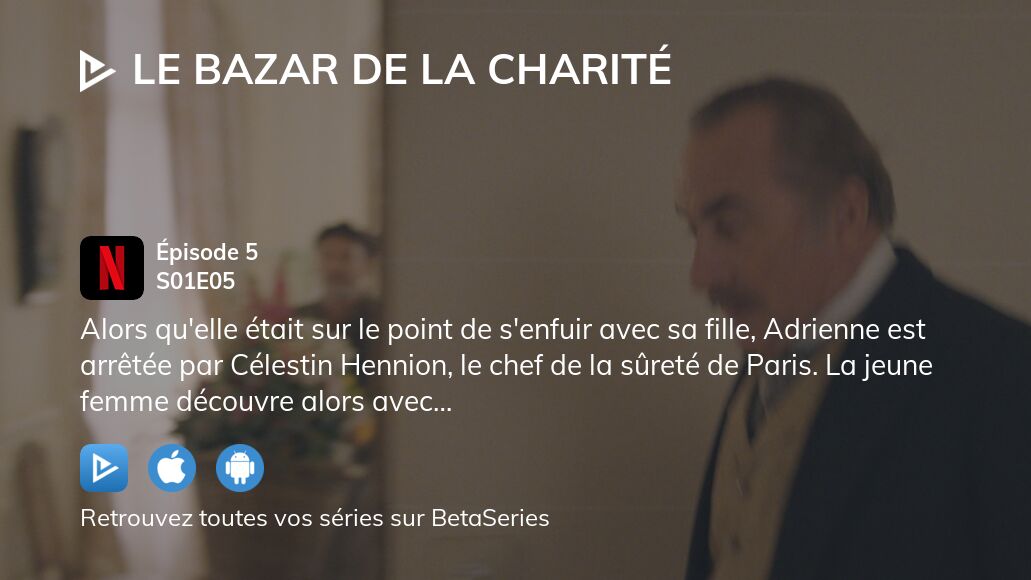 Regarder Le Bazar de la Charité saison 1 épisode 5 streaming complet