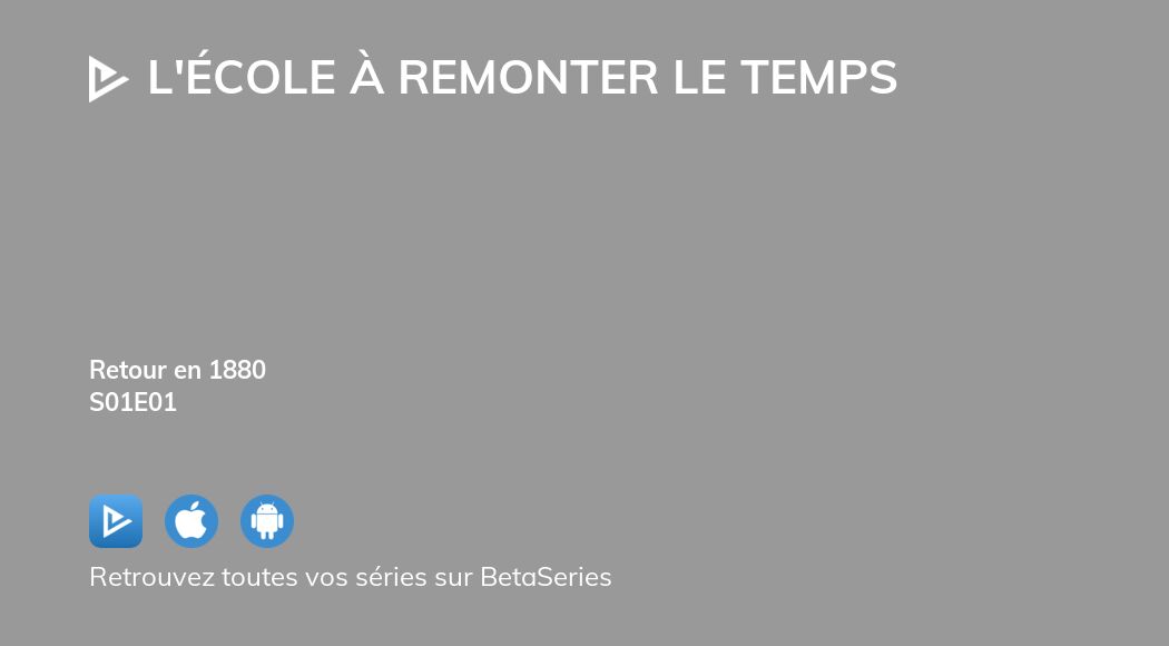 Regarder L'école à remonter le temps saison 1 épisode 1 streaming complet