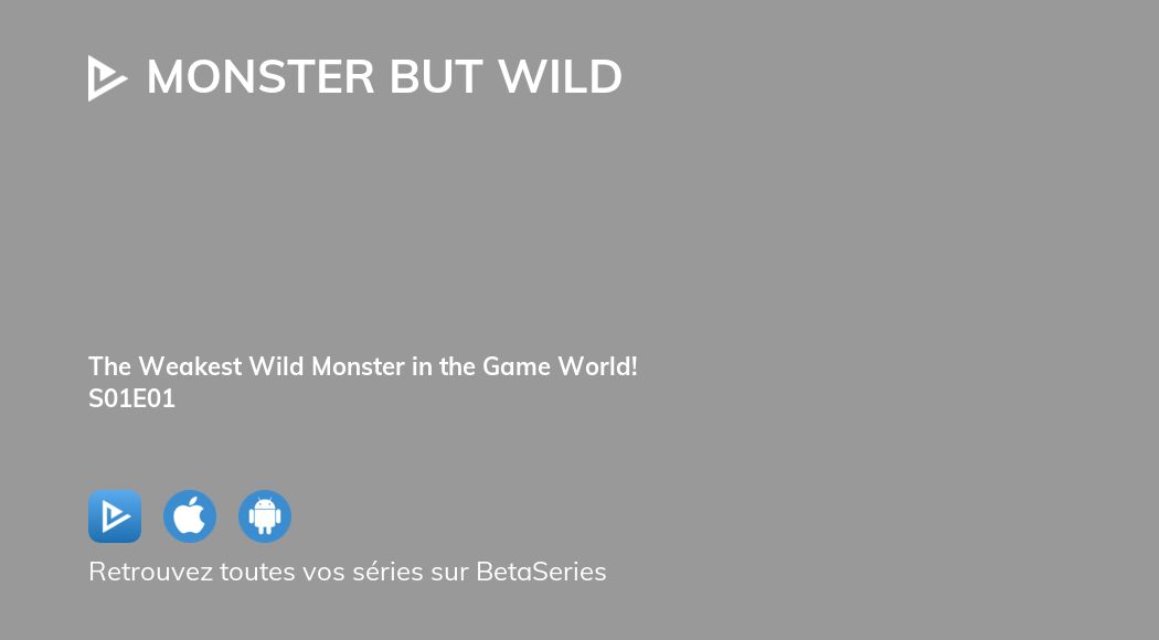 Regarder Monster But Wild saison 1 épisode 1 streaming complet
