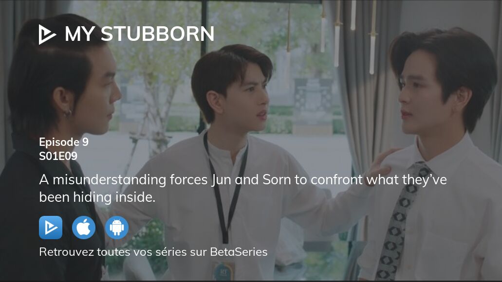 Regarder My Stubborn saison 1 épisode 9 streaming complet