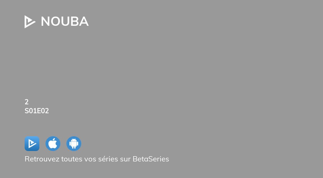 Regarder Nouba saison 1 épisode 2 streaming complet