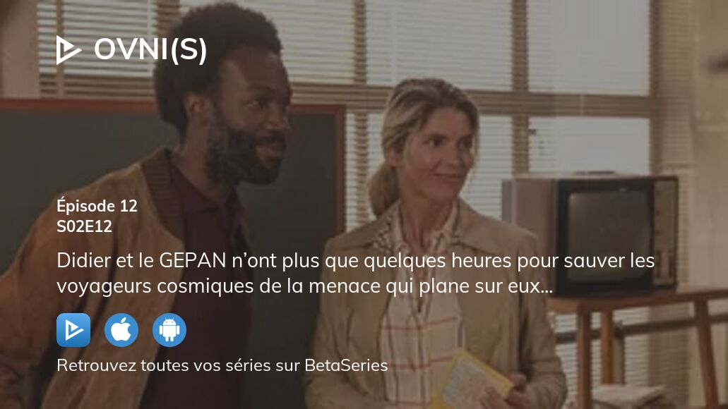 Regarder Ovni(s) saison 2 épisode 12 streaming complet