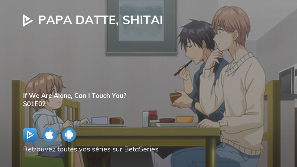 Regarder Papa Datte, Shitai saison 1 épisode 2 streaming complet