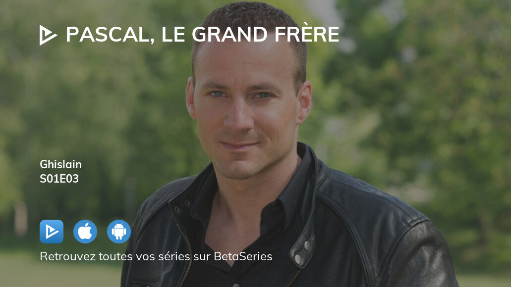 Regarder Pascal, le grand frère saison 1 épisode 3 streaming complet