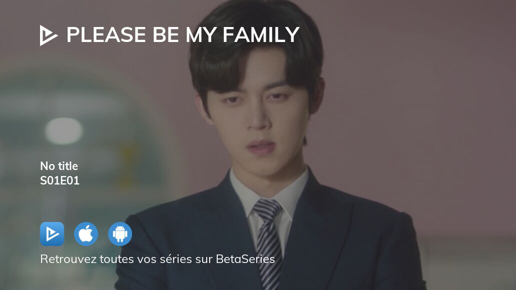 Regarder Please Be My Family saison 1 épisode 1 streaming complet
