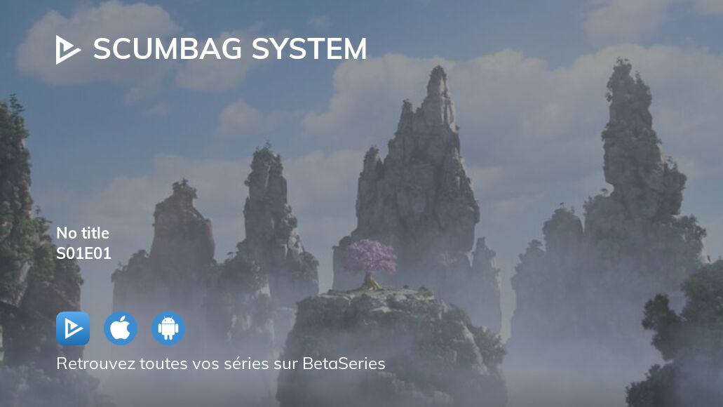 Regarder Scumbag System saison 1 épisode 1 streaming complet