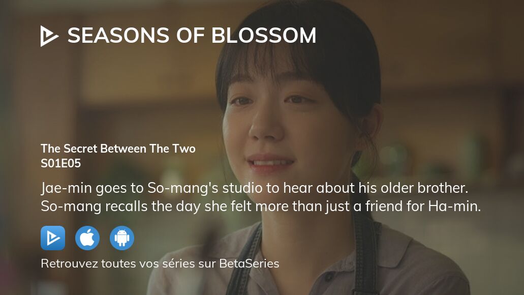 Regarder Seasons of Blossom saison 1 épisode 5 en streaming complet VOSTFR, VF, VO | BetaSeries.com