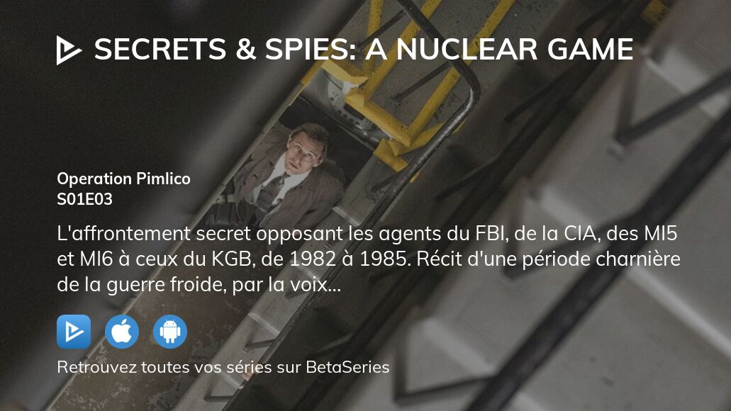 Où regarder Secrets & Spies: A Nuclear Game saison 1 épisode 3 en ...