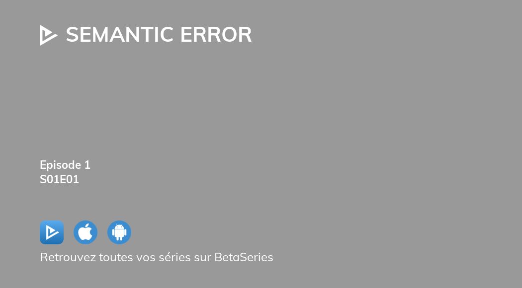 Regarder Semantic Error saison 1 épisode 1 streaming complet