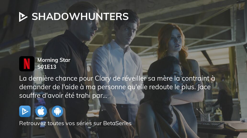 Où regarder Shadowhunters saison 1 épisode 13 en streaming complet ...