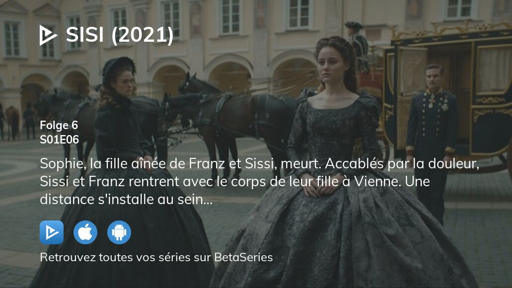 Regarder Sisi (2021) saison 1 épisode 6 streaming complet