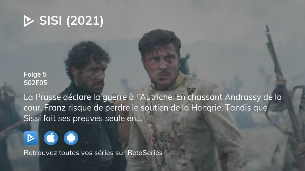 Regarder Sisi (2021) saison 2 épisode 5 streaming complet