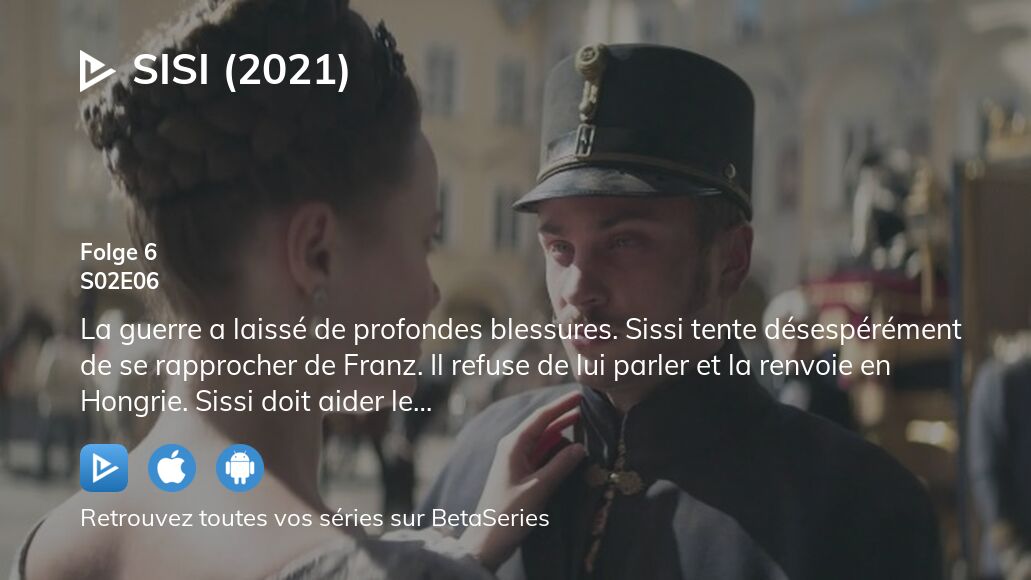 Regarder Sisi (2021) saison 2 épisode 6 streaming complet