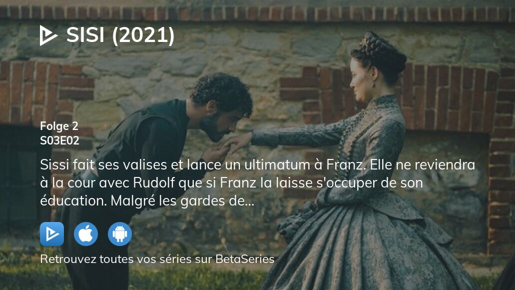 Où regarder Sissi saison 3 épisode 2 en streaming complet ? | BetaSeries.com