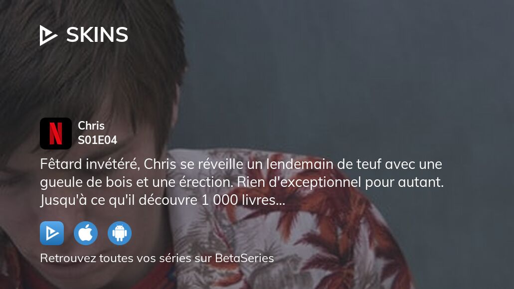 Vidéo : Regarder Skins saison 1 épisode 4 en streaming complet