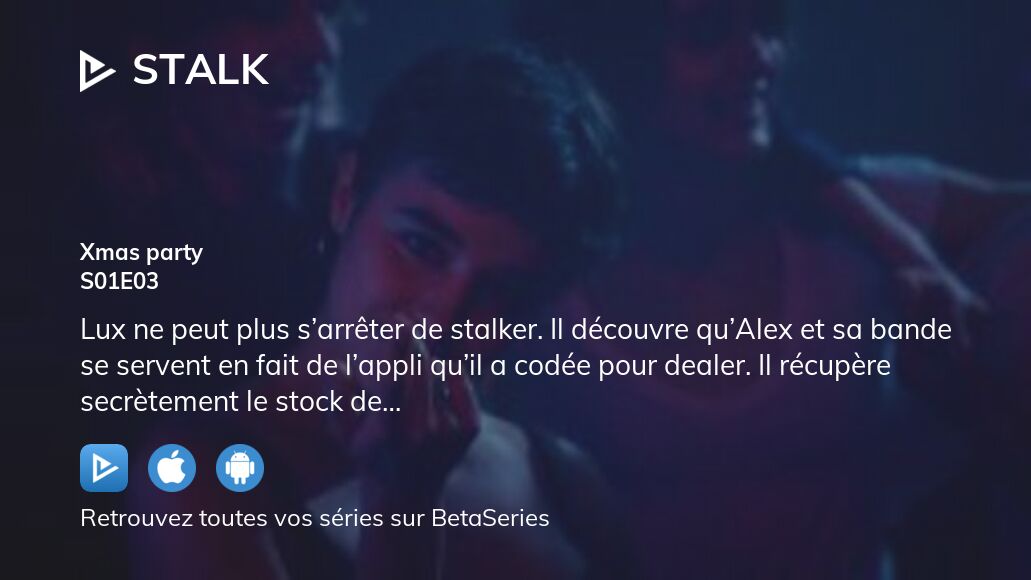 Où regarder Stalk saison 1 épisode 3 en streaming complet ? | BetaSeries.com