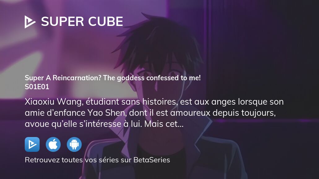 Regarder Super Cube saison 1 épisode 1 streaming complet