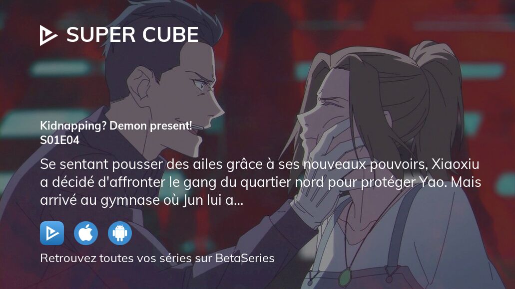 Regarder Super Cube saison 1 épisode 4 streaming complet