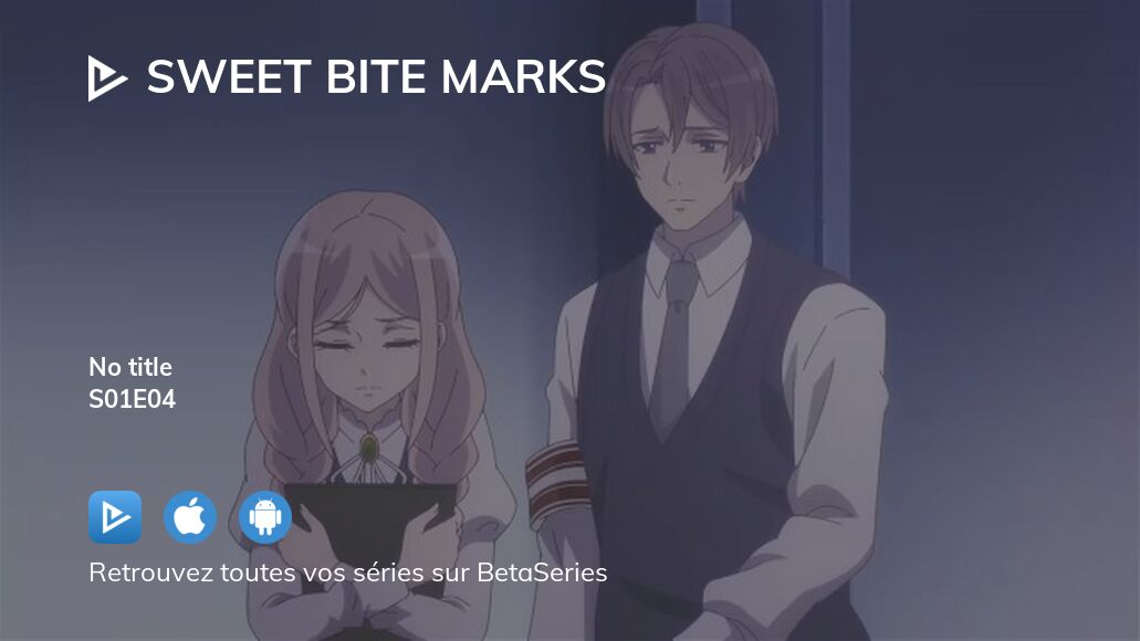 Regarder Sweet Bite Marks saison 1 épisode 4 streaming complet