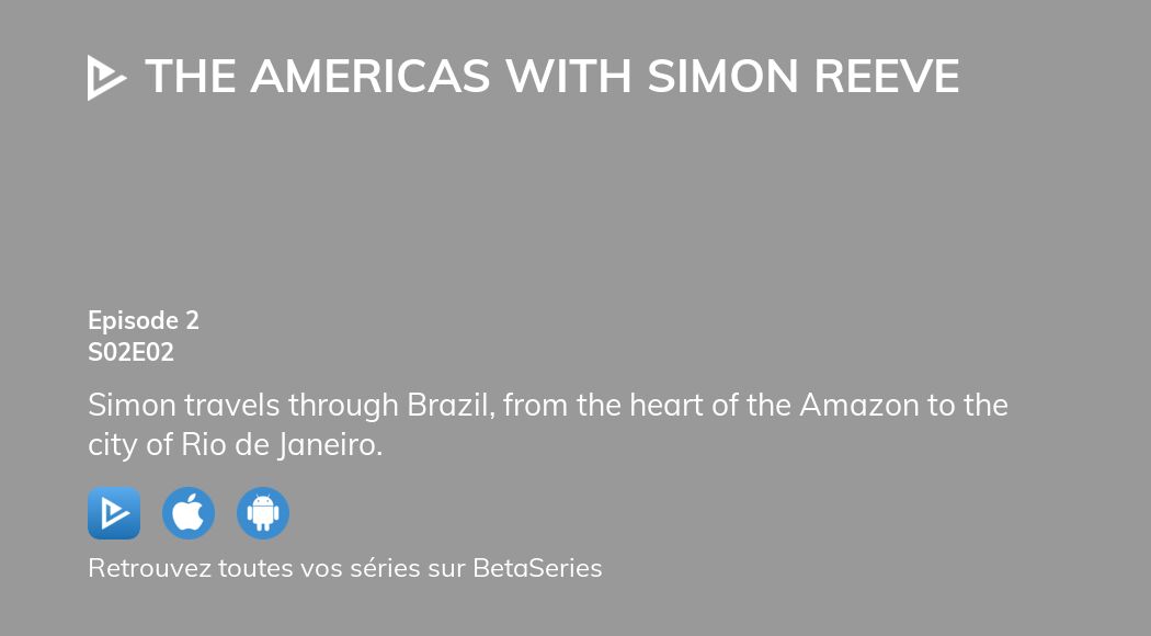 Où regarder The Americas with Simon Reeve saison 2 épisode 2 en ...